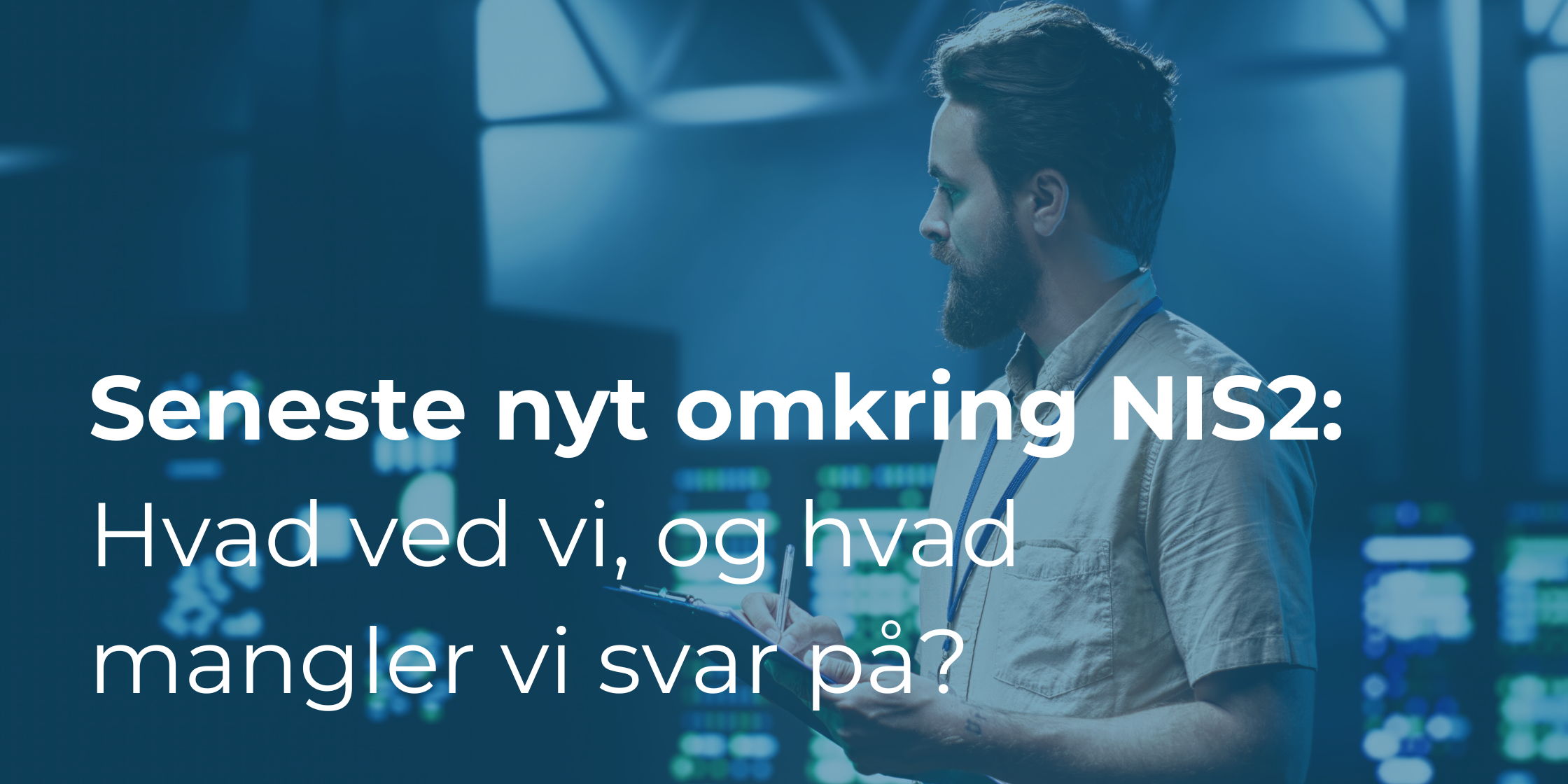 Seneste nyt om NIS2: Hvad ved vi, og hvad mangler vi svar på? - RackPeople
