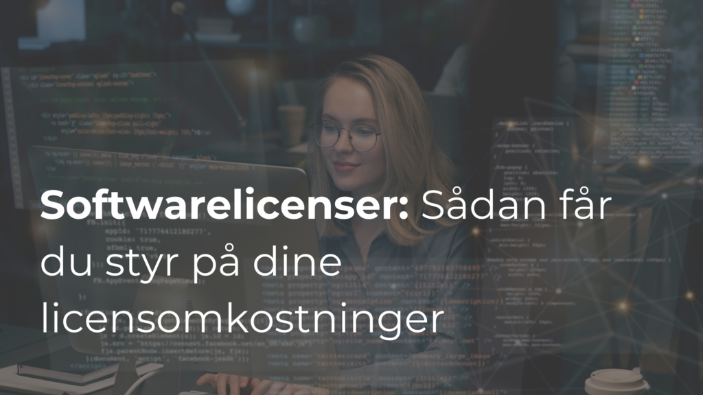 Softwarelicenser: Sådan får du styr på dine licensomkostninger - RackPeople