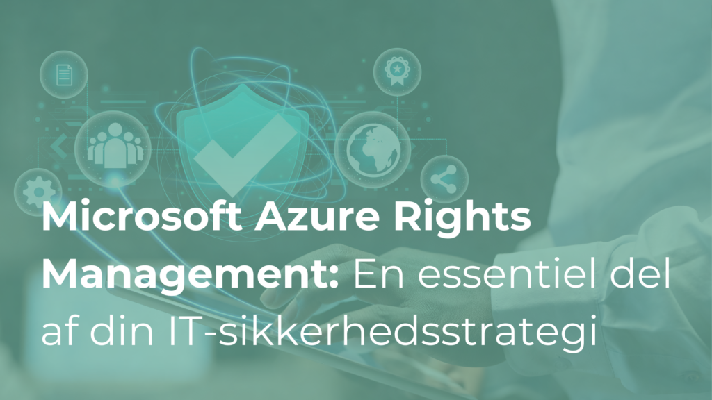 Microsoft Azure Rights Management: Afgørende for IT-sikkerhed - RackPeople
