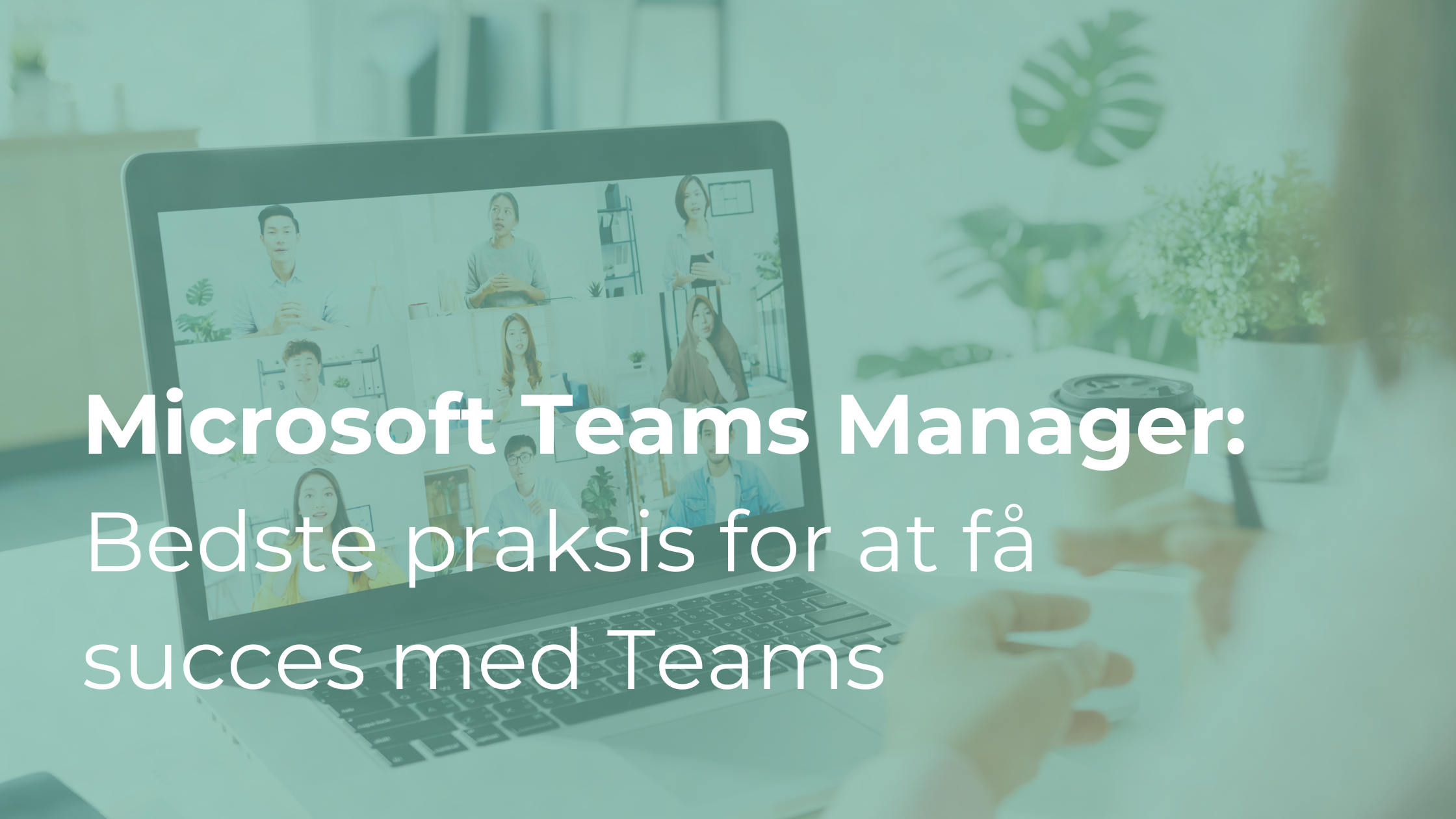 Microsoft Teams Manager: Best practices for succes med Teams - RackPeople