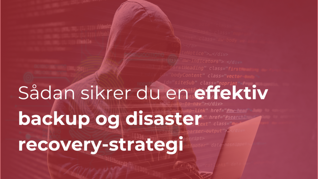 Sådan sikrer du en effektiv backup og disaster recovery-strategi ...