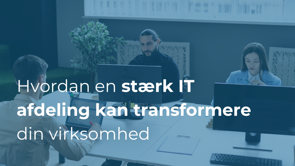 Hvordan en stærk IT afdeling kan transformere din virksomhed - RackPeople
