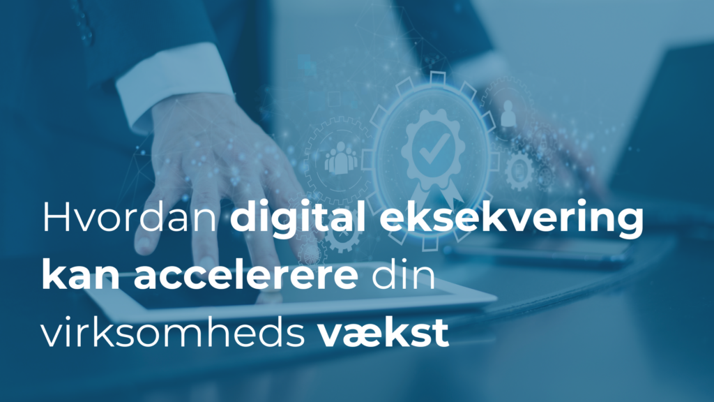 Hvordan digital eksekvering kan accelerere din virksomheds vækst - RackPeople