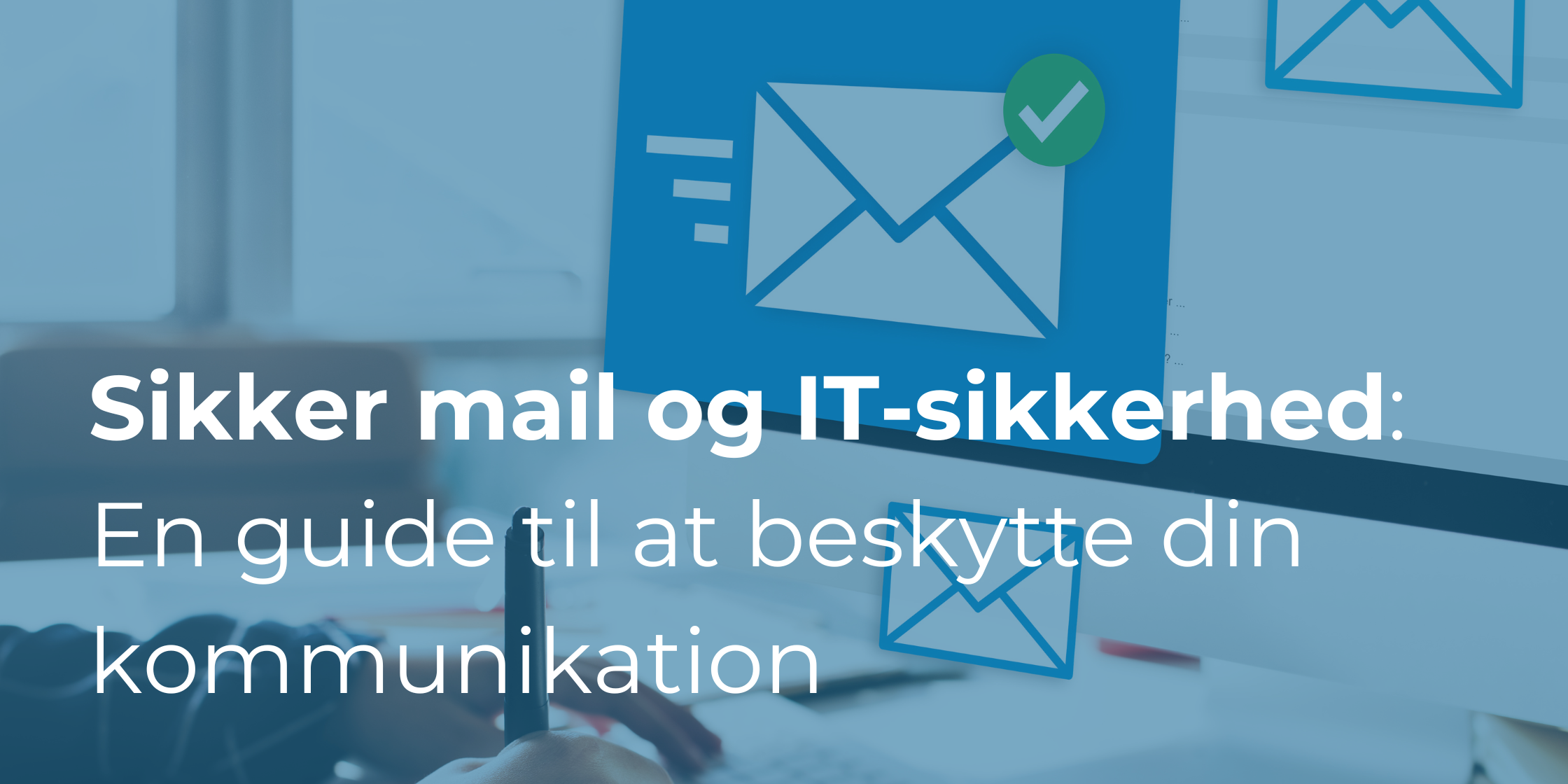 Sikker mail og IT-sikkerhed: Guide til at beskytte din kommunikation - RackPeople