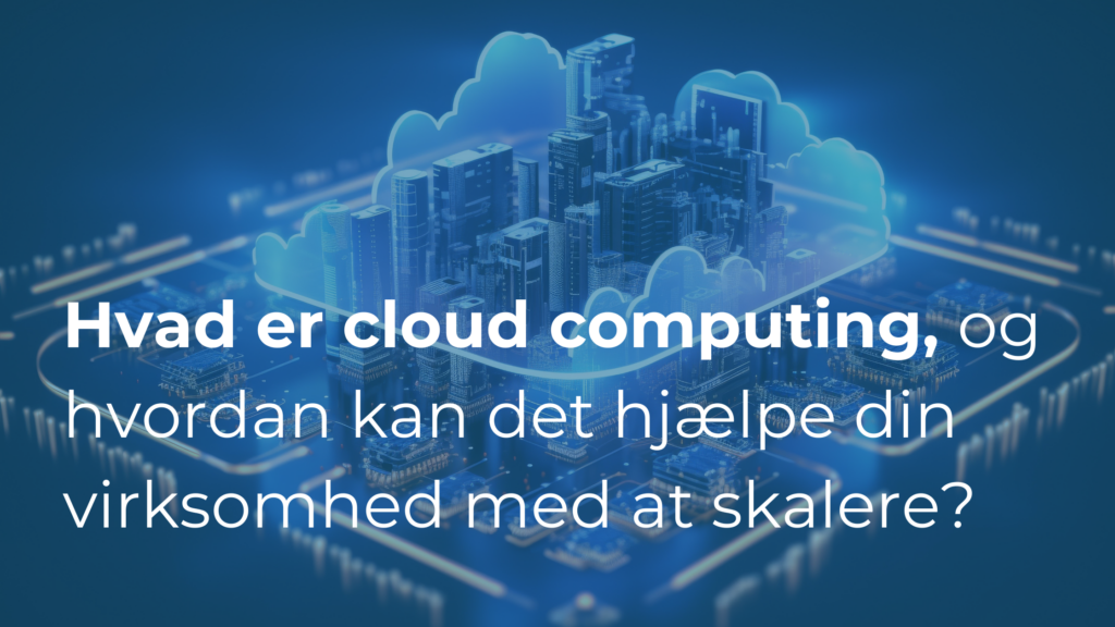Hvad er cloud computing? Hjælp din virksomhed med at skalere - RackPeople
