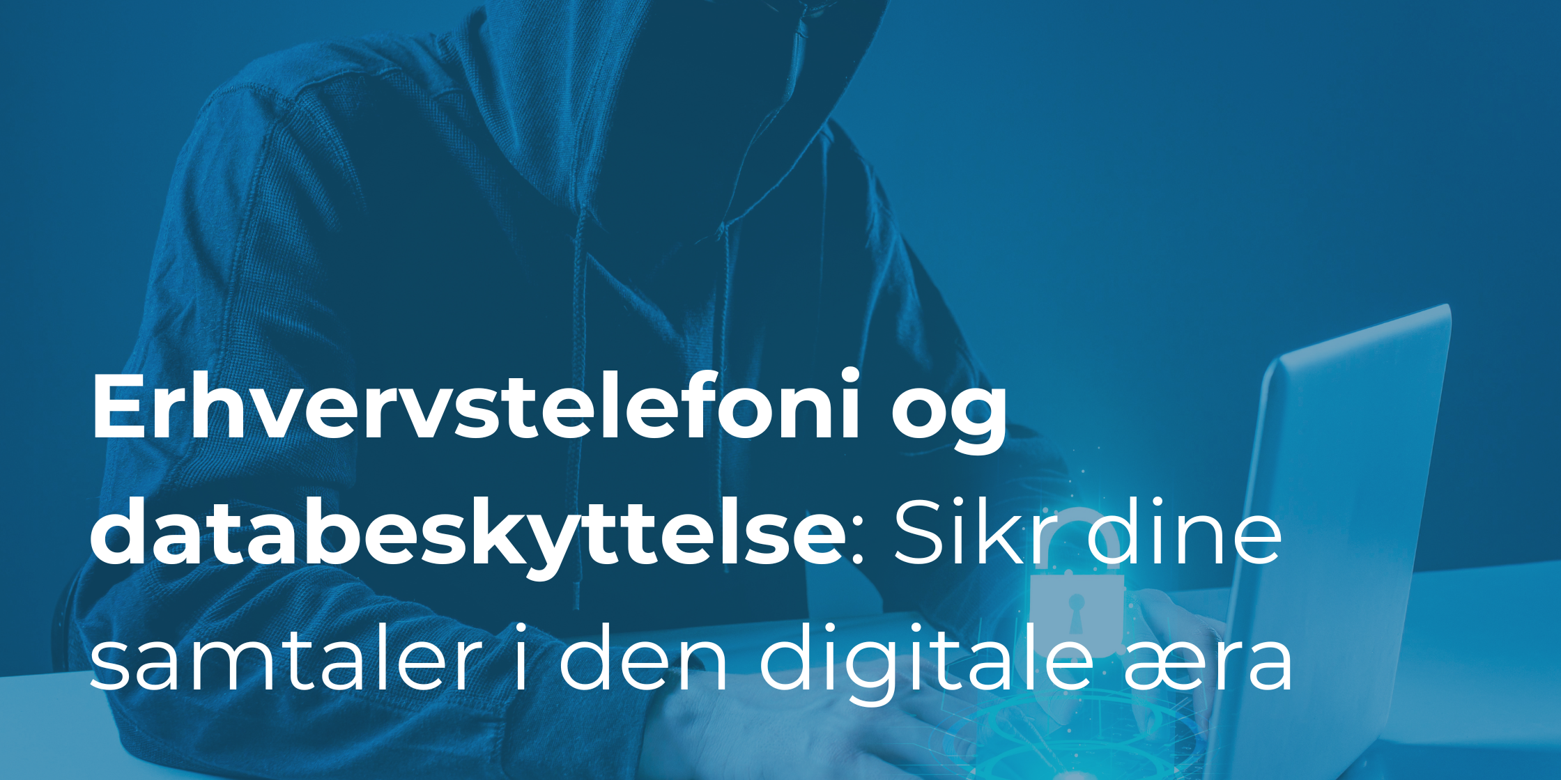 Erhvervstelefoni og databeskyttelse: Beskyt samtaler digitalt - RackPeople