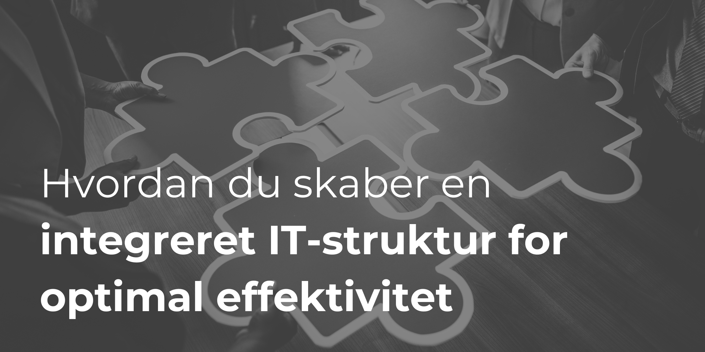 Hvordan du skaber en integreret IT-struktur for bedre effektivitet - RackPeople